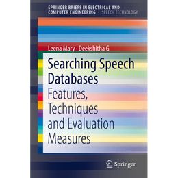 Springer International Publishing Searching Speech Databases - Leena Mary, Deekshitha G, Kartoniert (TB)