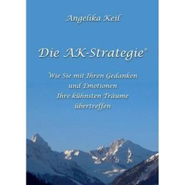 tredition Die AK-Strategie® - Angelika Keil, Kartoniert (TB)