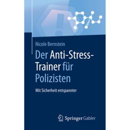 Springer Fachmedien Wiesbaden Der Anti-Stress-Trainer für Polizisten - Nicole Bernstein, Kartoniert (TB)