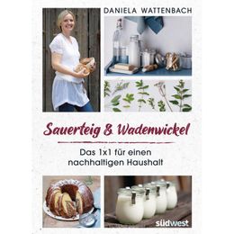 Sauerteig & Wadenwickel - Daniela Wattenbach, Gebunden