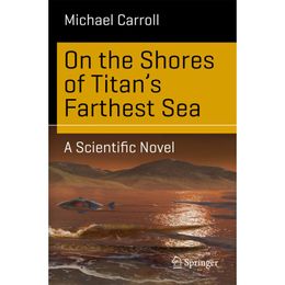 On the Shores of Titan's Farthest Sea - Michael Carroll, Kartoniert (TB)