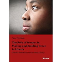 The Role of Women in Making and Building Peace in Liberia - Anne Theobald, Kartoniert (TB)