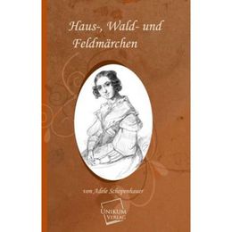 Haus-, Wald- und Feldmärchen - Adele Schopenhauer, Kartoniert (TB)