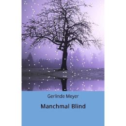 Manchmal Blind - Gerlinde Meyer, Kartoniert (TB)