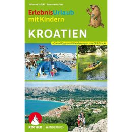 BERGVERLAG ROTHER Erlebnisurlaub mit Kindern Kroatien - Johanna Stöckl, Rosemarie Pexa, Kartoniert (TB)