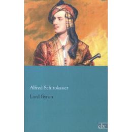 Lord Byron - Alfred Schirokauer, Kartoniert (TB)