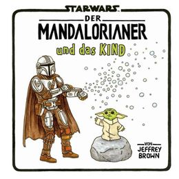 Star Wars: Der Mandalorianer und das Kind - Jeffrey Brown, Gebunden