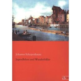 Jugendleben und Wanderbilder - Johanna Schopenhauer, Kartoniert (TB)