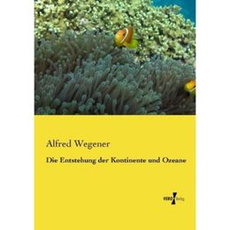 Die Entstehung der Kontinente und Ozeane - Alfred Wegener, Kartoniert (TB)