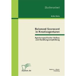 Diplom.de / Balanced Scorecard in Kreativagenturen - Anika Görtz, Kartoniert (TB)