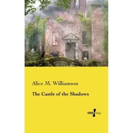 The Castle of the Shadows - Alice M. Williamson, Kartoniert (TB)