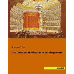 Das Dresdner Hoftheater in der Gegenwart - Adolph Kohut, Kartoniert (TB)