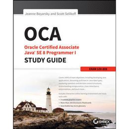 OCA: Oracle Certified Associate Java SE 8 Programmer I Study Guide: Exam 1Z0-808 - Jeanne Boyarsky, Scott Selikoff, Kartoniert (TB)