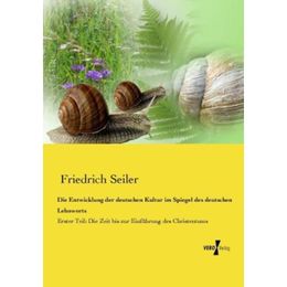 Die Entwicklung der deutschen Kultur im Spiegel des deutschen Lehnworts - Friedrich Seiler, Kartoniert (TB)