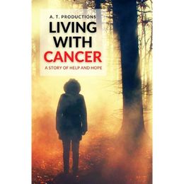 LIVING WITH CANCER - A. T. Productions, Kartoniert (TB)