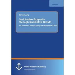Sustainable Prosperity Through Qualitative Growth: An Economic Analysis Using The Example Of China - Samuel Jung, Kartoniert (TB)
