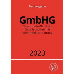 Gesetz betreffend die Gesellschaften mit beschränkter Haftung - GmbHG 2023 - Ronny Studier, Kartoniert (TB)