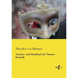 Taschen- und Handbuch für Theater - Statistik - Theodor von Küstner, Kartoniert (TB)