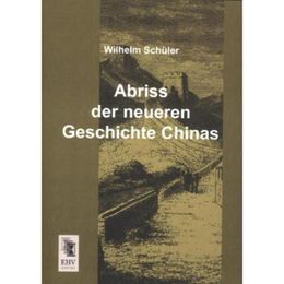 Abriss der neueren Geschichte Chinas - Wilhelm Schüler, Kartoniert (TB)