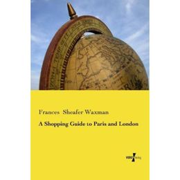 A Shopping Guide to Paris and London - Frances Sheafer Waxman, Kartoniert (TB)