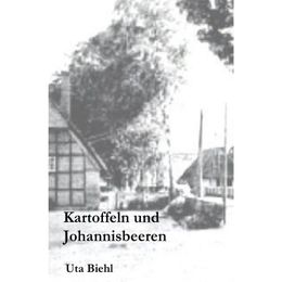 Kartoffeln und Johannisbeeren - Uta Biehl, Kartoniert (TB)