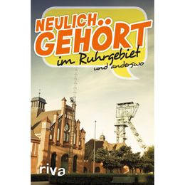 Riva Verlag Neulich gehört im Ruhrgebiet, Kartoniert (TB)