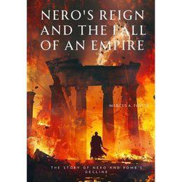 tredition Nero's Reign and the Fall of an Empire - Marcus A. Foster, Kartoniert (TB)