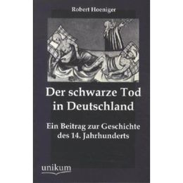 Der schwarze Tod in Deutschland - Robert Hoeniger, Kartoniert (TB)