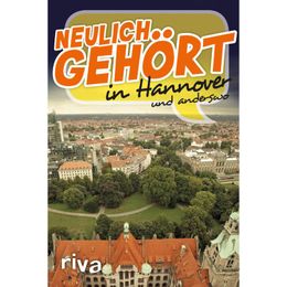 Riva Verlag Neulich gehört in Hannover, Kartoniert (TB)