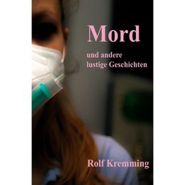 Mord & andere lustige Geschichten - Rolf Kremming, Kartoniert (TB)