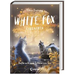 Loewe Aufbruch zum Schwarzen See / White Fox Chroniken Bd.2 - Jiatong Chen, Gebunden