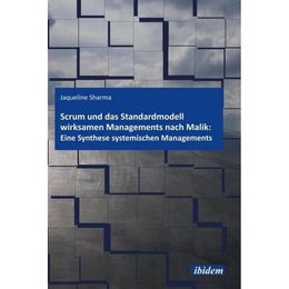 Scrum und das Standardmodell wirksamen Managements nach Malik: Eine Synthese systemischen Managements - Jacqueline Sharma, Kartoniert (TB)