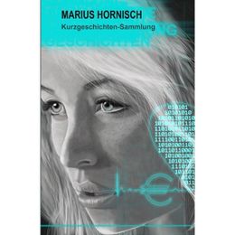 Kurzgeschichten-Sammlung - Marius Hornisch, Kartoniert (TB)