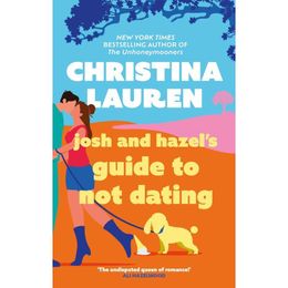 Josh and Hazel's Guide to Not Dating - Christina Lauren, Taschenbuch