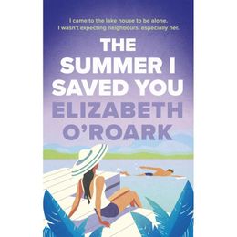 The Summer I Saved You - Elizabeth O'Roark, Taschenbuch