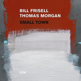 Small Town - Bill Frisell, Thomas Morgan. (CD)