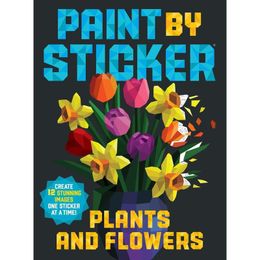 Paint by Sticker: Plants and Flowers, Kartoniert (TB)