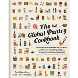 The Global Pantry Cookbook - Ann Taylor Pittman, Scott Mowbray, Gebunden