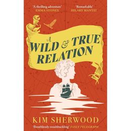 A Wild & True Relation - Kim Sherwood, Taschenbuch