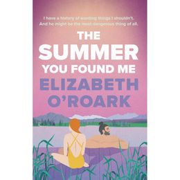 The Summer You Found Me - Elizabeth O'Roark, Taschenbuch