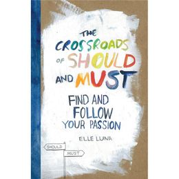 The Crossroads of Should and Must - Elle Luna, Gebunden
