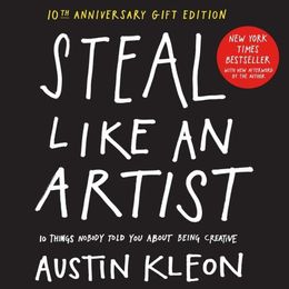 Steal Like an Artist - Austin Kleon, Gebunden