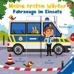 RAVENSBURGER VERLAG Meine ersten Wörter: Fahrzeuge im Einsatz - Sprechen lernen mit großen Schiebern und Sachwissen für Kinder ab 12 Monaten - Mila Rulff, Pappband