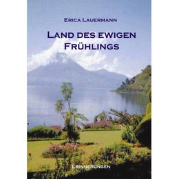 Books on Demand Land des ewigen Frühlings - Erica Lauermann, Kartoniert (TB)