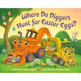 Penguin Random House Where Do Diggers Hunt for Easter Eggs? - Brianna Caplan Sayres, Pappband