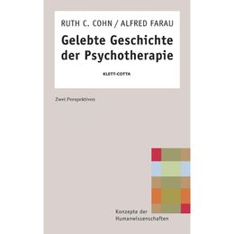 Gelebte Geschichte der Psychotherapie (Konzepte der Humanwissenschaften) - Ruth C. Cohn, Alfred Farau, Kartoniert (TB)