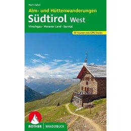 BERGVERLAG ROTHER Alm- und Hüttenwanderungen Südtirol West - Mark Zahel, Kartoniert (TB)