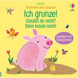 Streicheln und Lauschen: Ich grunze! Glaubst du nicht? Dann kraule mich! - Sam Taplin, Gebunden