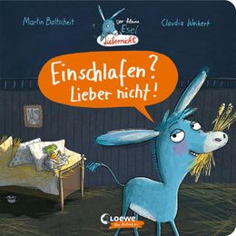 Loewe Der kleine Esel Liebernicht - Einschlafen? Lieber nicht! - Martin Baltscheit, Pappband