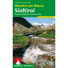 BERGVERLAG ROTHER Rother Wanderbuch Wandern am Wasser Südtirol - Evamaria Wecker, Primus Wecker, Kartoniert (TB)